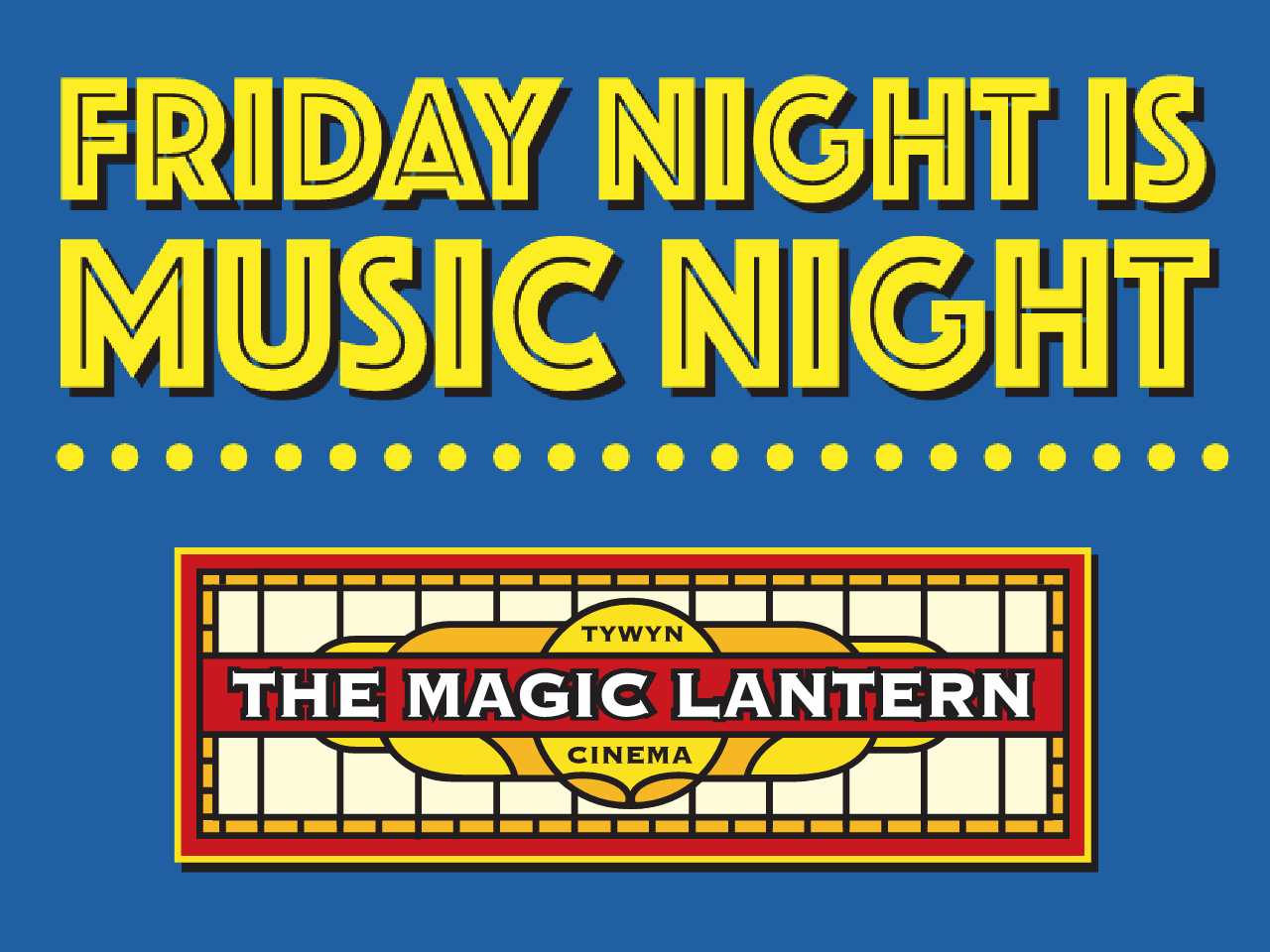 The Magic Lantern Cinema | MusicFriday Night is Music Night | Music